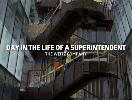 Day in the Life of a Superintendent - The Weitz Company - Weitz